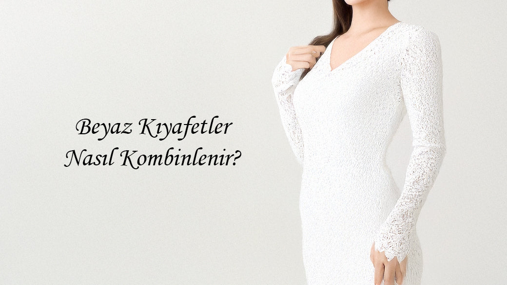 BEYAZ KIYAFETLER NASIL KOMBİNLENİR? – Piano Jewellery
